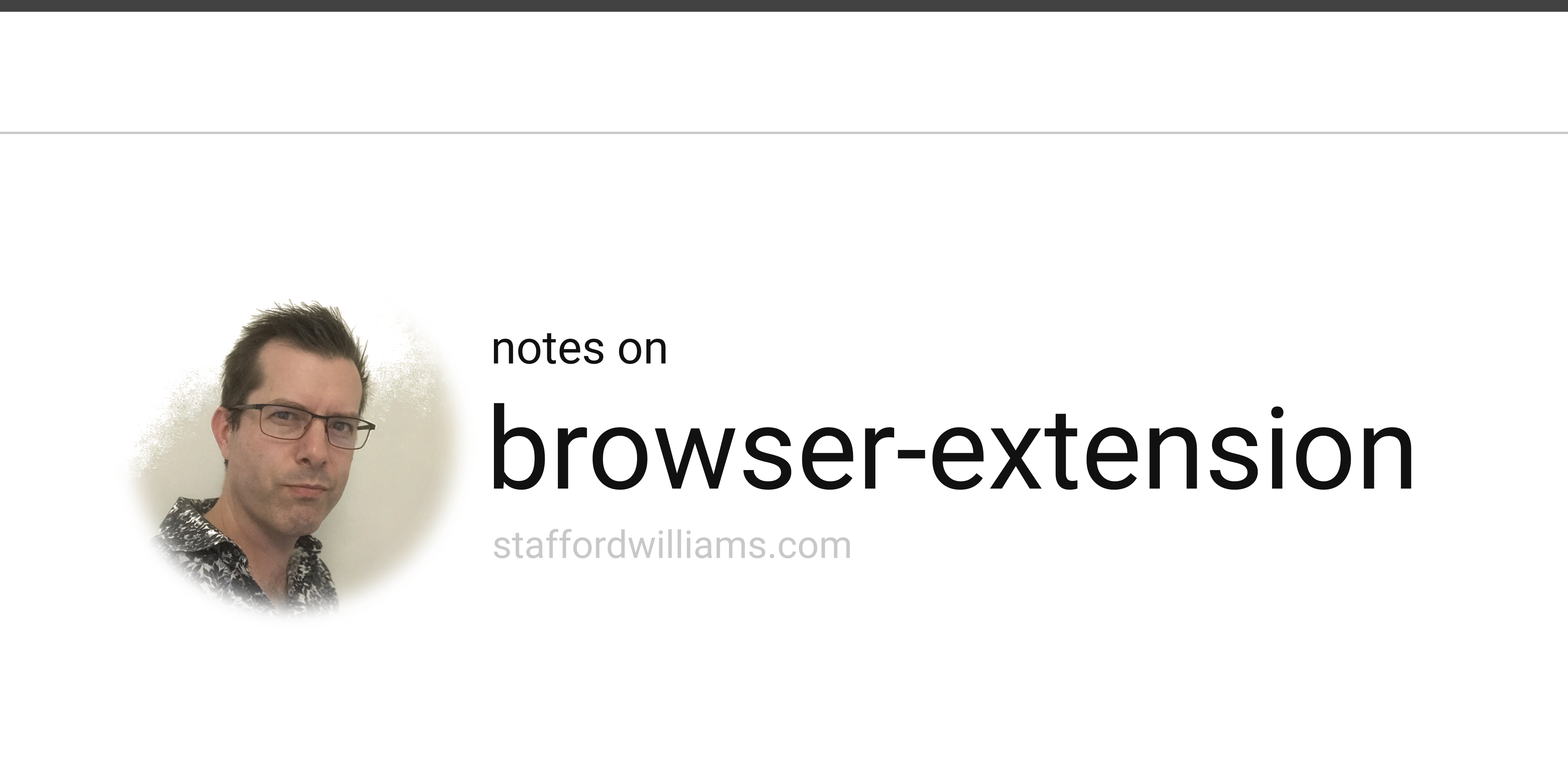 stafford williams - notes on browser-extension